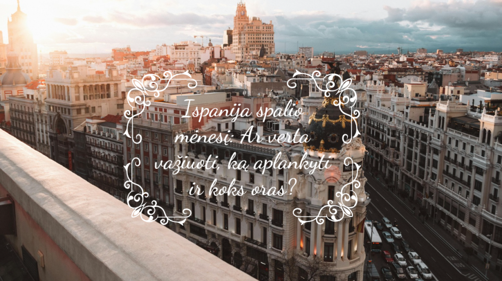 Ispanija spalio mėnesį: Ar verta važiuoti, ką aplankyti ir koks oras ...