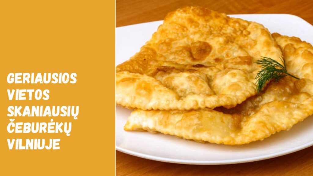 Čeburėkai Vilniuje: TOP 5 geriausios vietos skaniausių čeburėkų ...