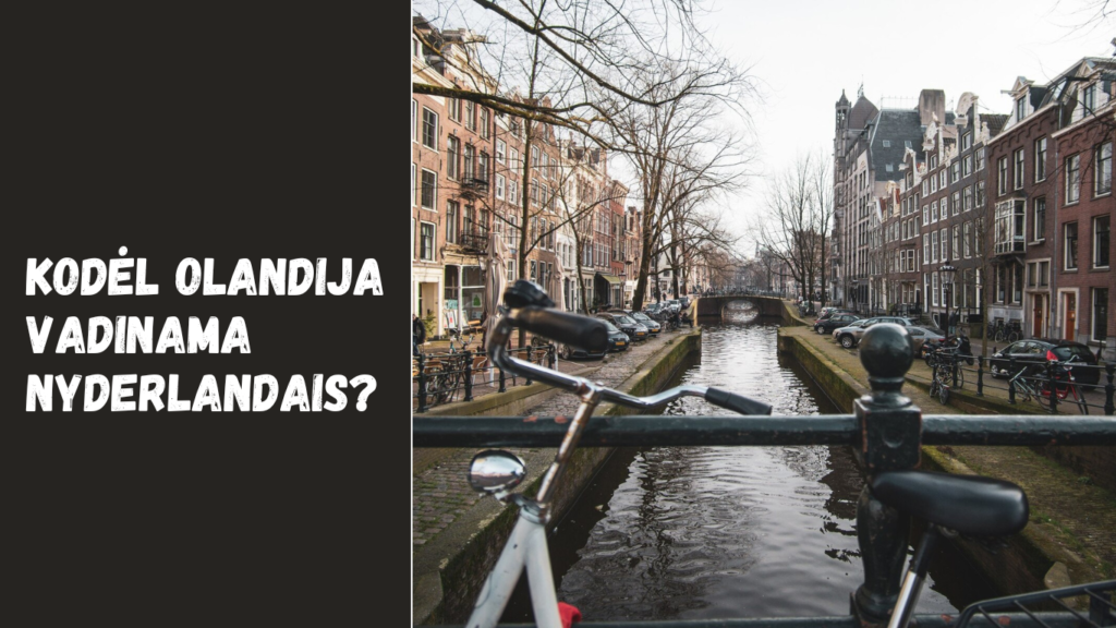 Kodėl Olandija vadinama Nyderlandais? - Apkeliauk.lt